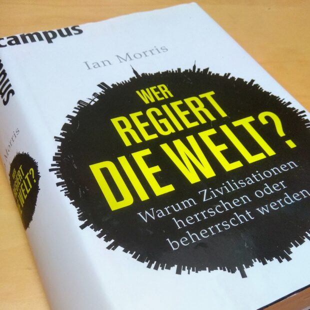 Wer regiert die Welt? Warum Zivilisationen herrschen oder beherrscht ...